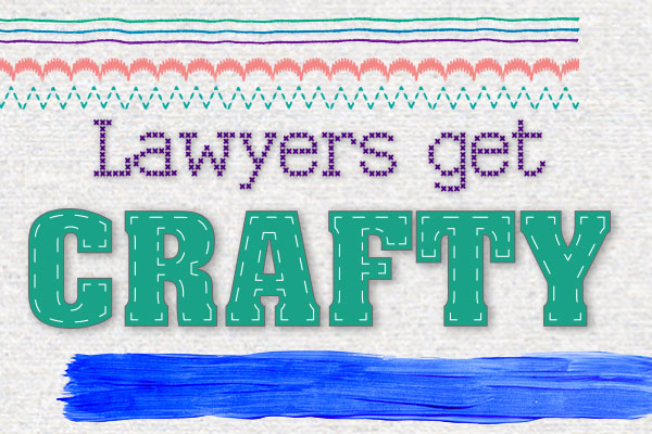 Crafting helps high-achieving lawyers relax, recharge and have fun